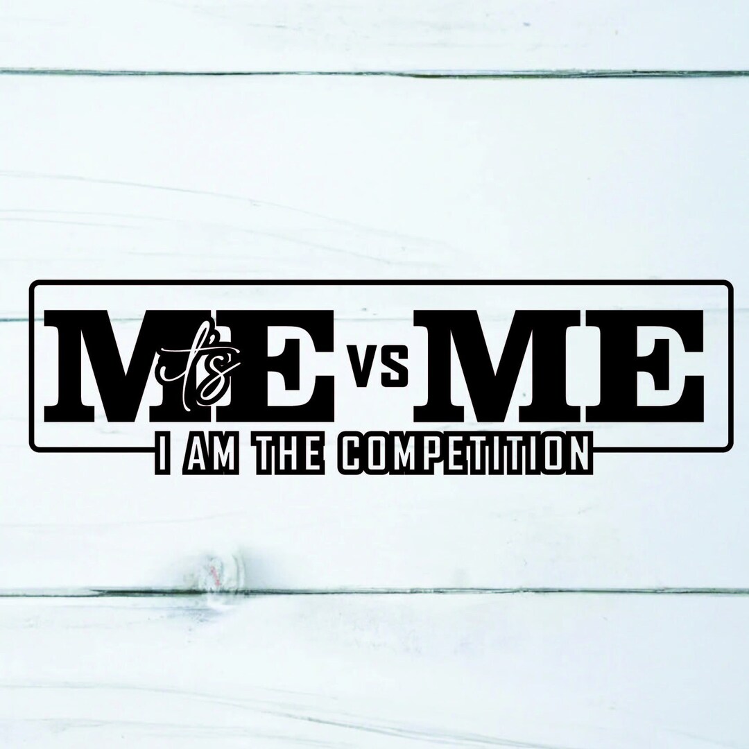Me Vs Me Svg File. Me Versus Me Where Only Competitor is - Etsy
