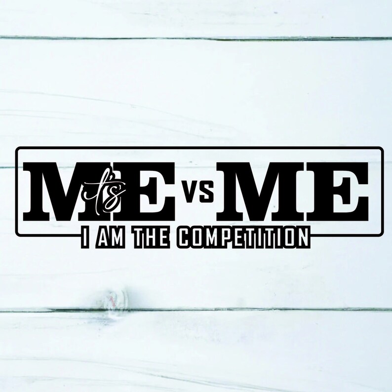 Me Vs Me Svg File. Me Versus Me Where Only Competitor is - Etsy