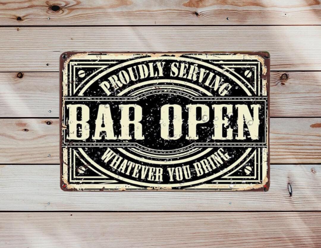 Retro Metal Tin Sign Proudly Serving Whatever You Bring Bar Open Sign ...