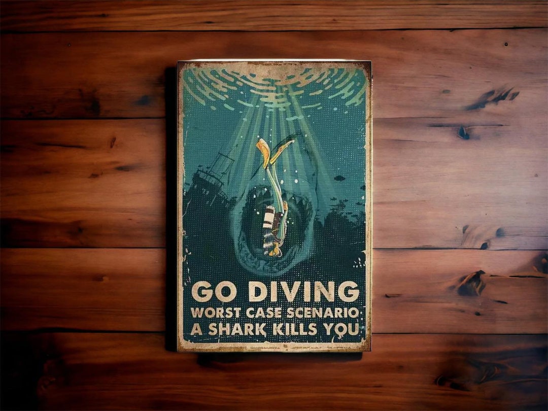 Vintage Tin Sign Go Diving Worst Cast Scenario A Shark Kills You Indoor ...