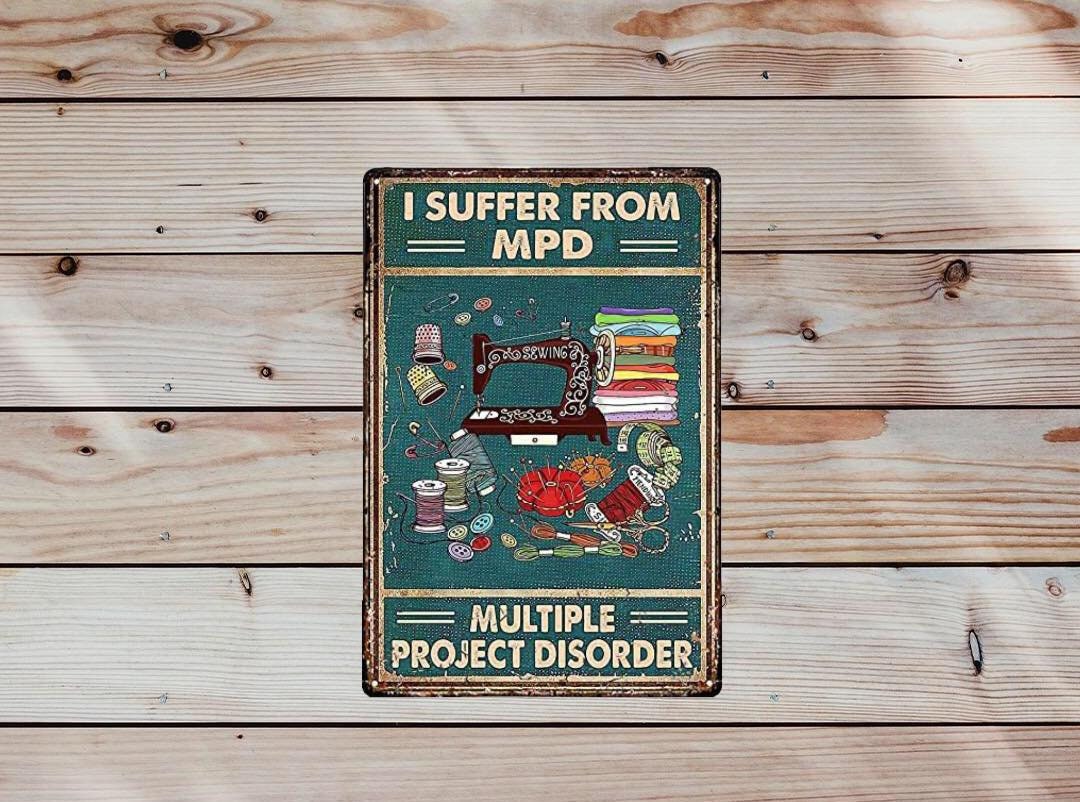 Vintage Tin Sign Sewing Machine I Suffer From MPD Multiple Project Disorder Metal Sign Sewing ...
