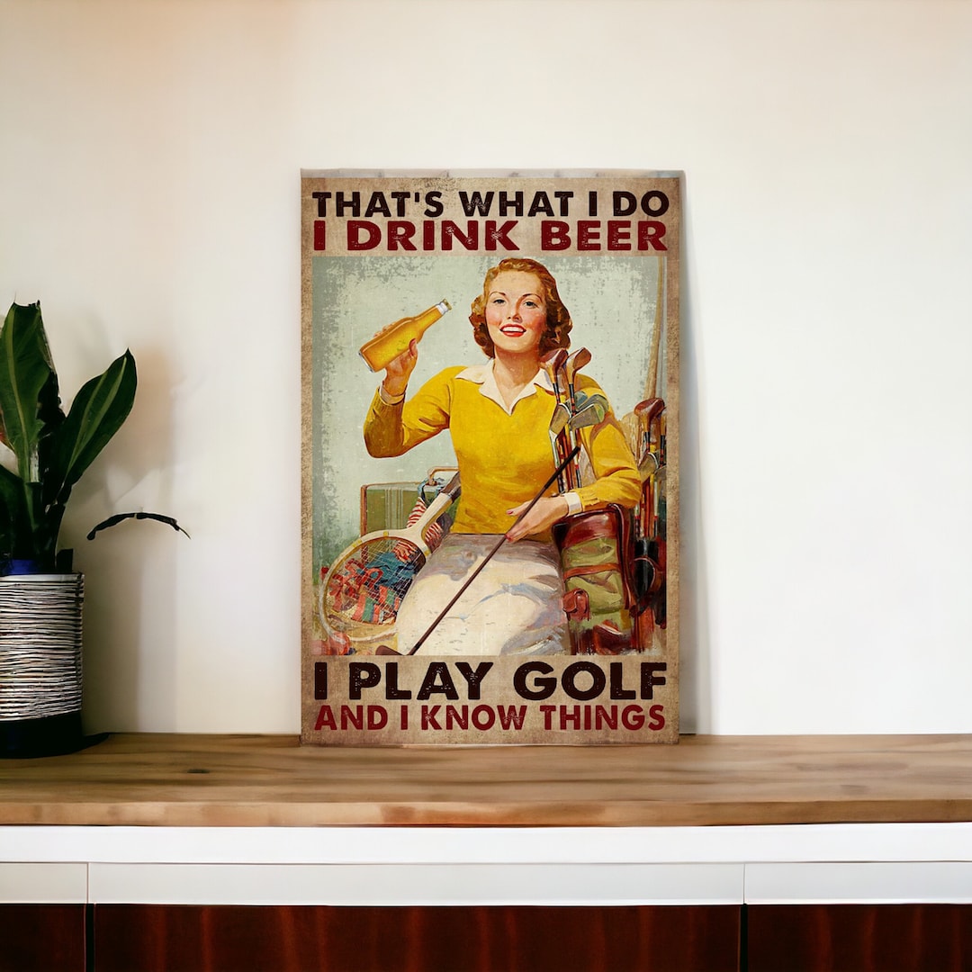 Retro Golf Tin Sign That's What I Do I Drink Beer I Play Golf and I ...