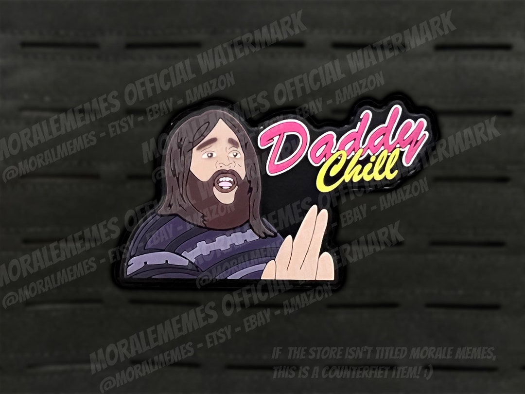 Daddy Chill Meme Funny PVC Morale Patch - Etsy