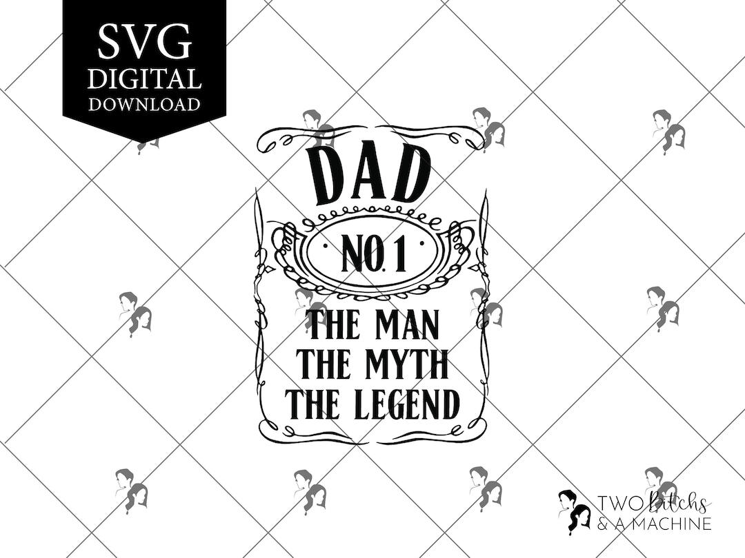 The Man the Myth the Legend DAD SVG Digital Downlod, Svg Files for ...