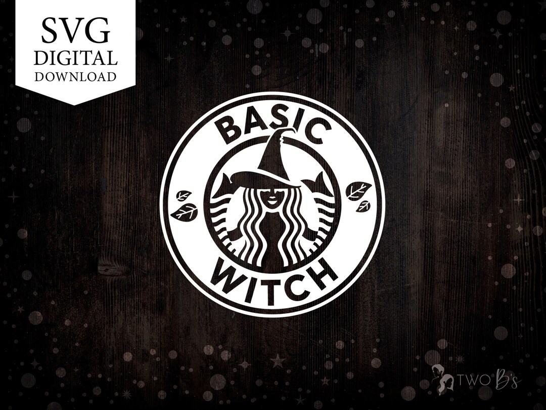Basic Witch Starbucks Fall Design SVG Digital Download, Svg Files for ...