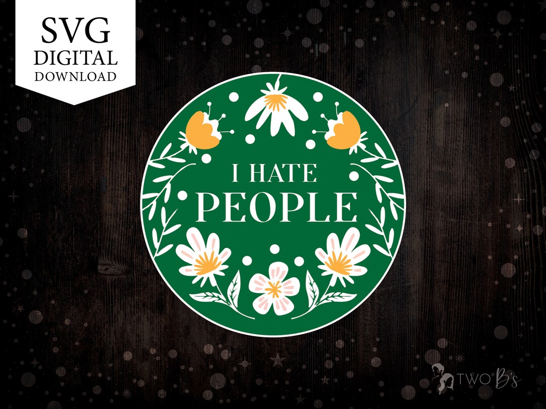 I Hate People SVG Digital Download, Svg Files for Cricut - Etsy
