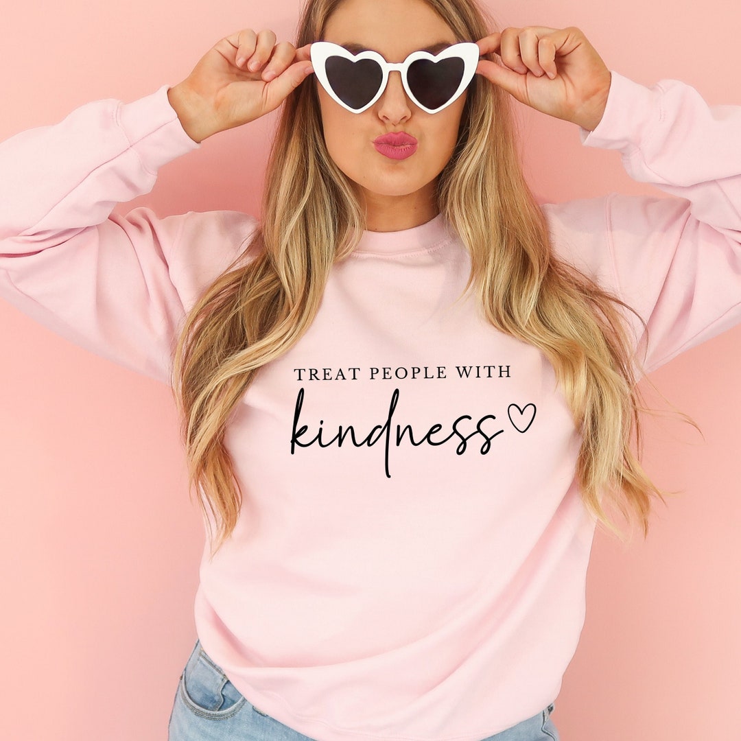 Treat People With Kindness, Positive Vibes Shirt, Crewneck Sweater,cozy ...