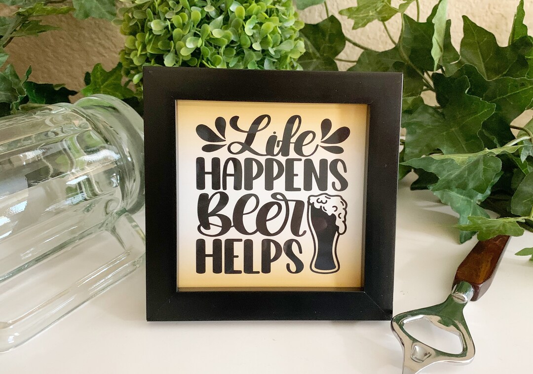 Life Happens Beer Helps, Alcohol Sign, Framed Witty and Fun Alcohol ...