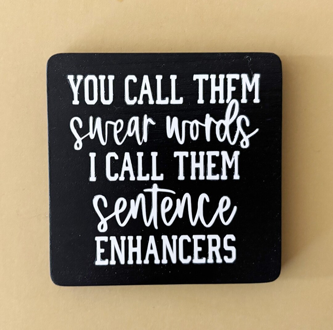 Sarcastic Refrigerator Magnet: "sentence Enhancers" Witty Saying - Etsy