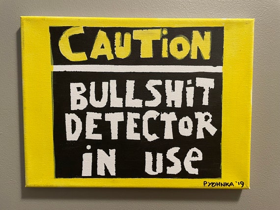 B.S. Detector On a 9 X 12 Acrylic Painting Featuring the - Etsy