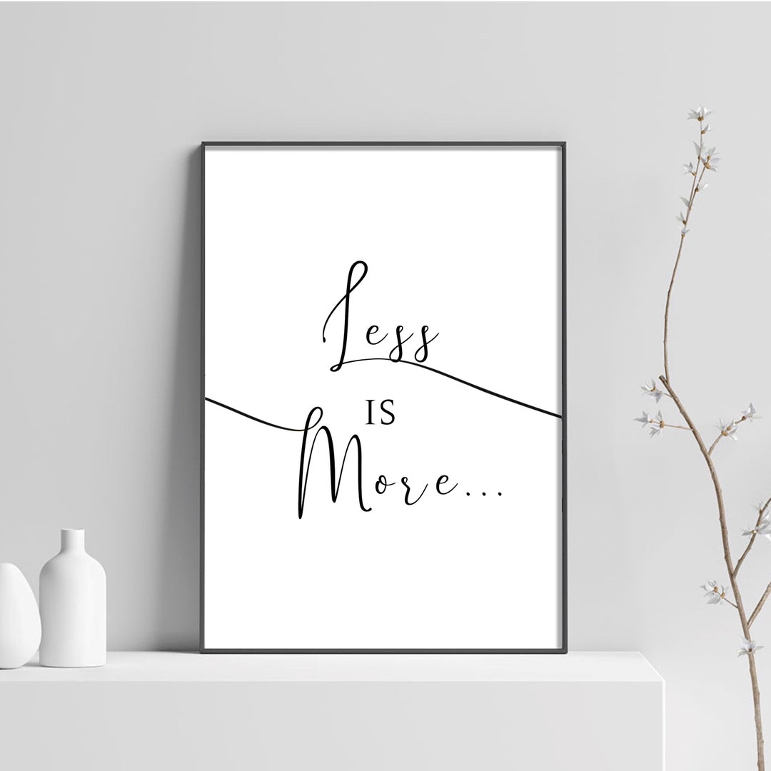 Less is More, Printable Quote, Minimalist Motivation, Message and ...