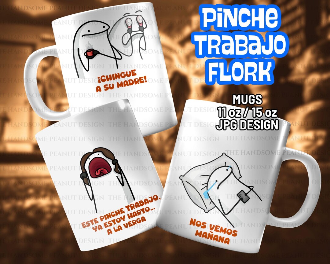 PINCHE TRABAJO FLORK Mug Digital Design / Mug Pinche Trabajo Flork ...