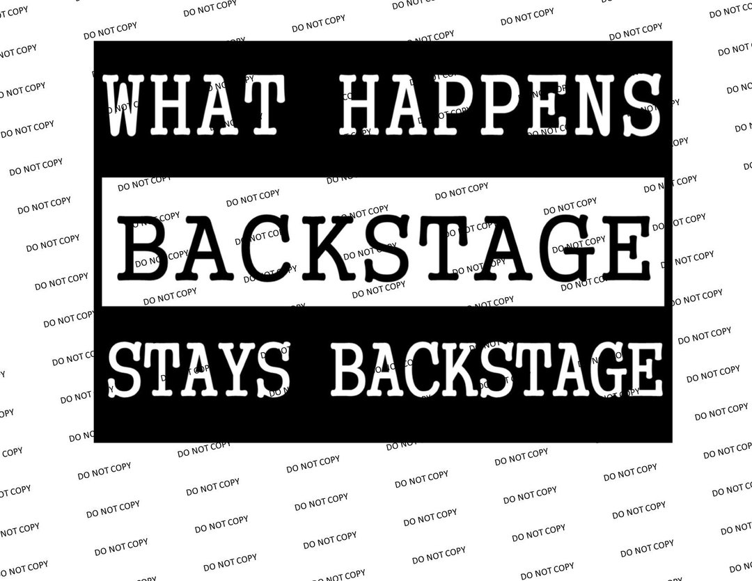 Digital Svg/png-what Happens Backstage Stays Backstage funny/sarcastic ...