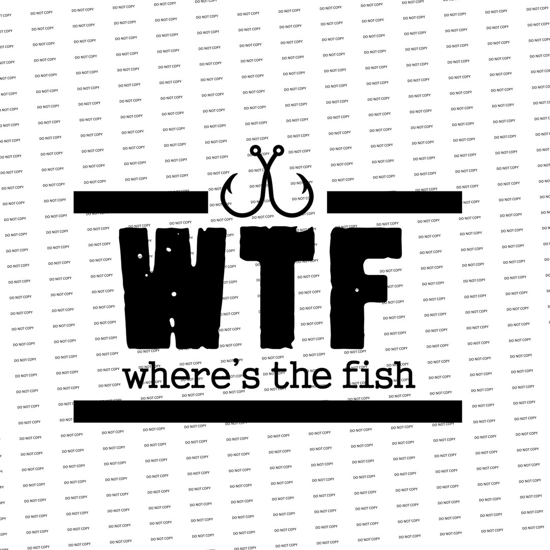 Digital SVG/PNG-WTF Where's the Fish father's Day/fishing - Etsy