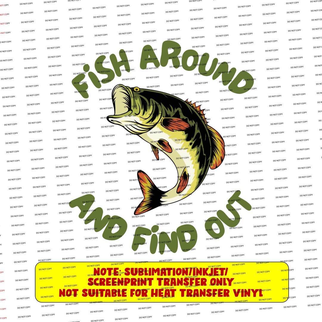 Digital PNG Only-fish Around and Find Out father's Day sublimation ...
