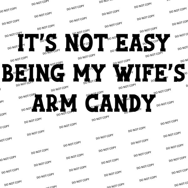 Its Not Easy Being My Wifes Arm Candy Svg - Etsy