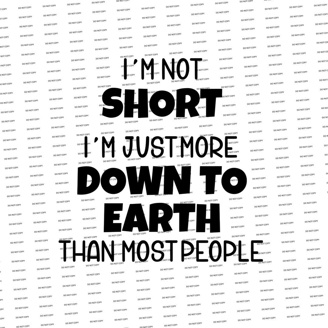 Digital Svg png i m Not Short I m Just More Down To Earth Than Most digital-svg-png-i-m-not-short-i-m-just-more-down-to-earth-than-most
