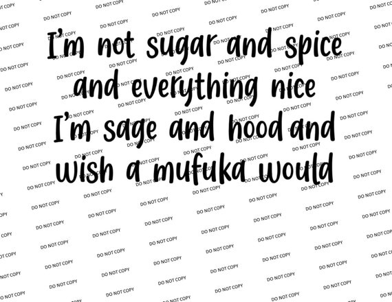 Digital Svg Png Im Not Sugar And Spice And Everything Etsy