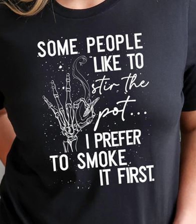 Some People Like to Stir the Pot-i Prefer to Smoke It - Etsy Some People Like to Stir the Pot-i Prefer to Smoke It - Etsy