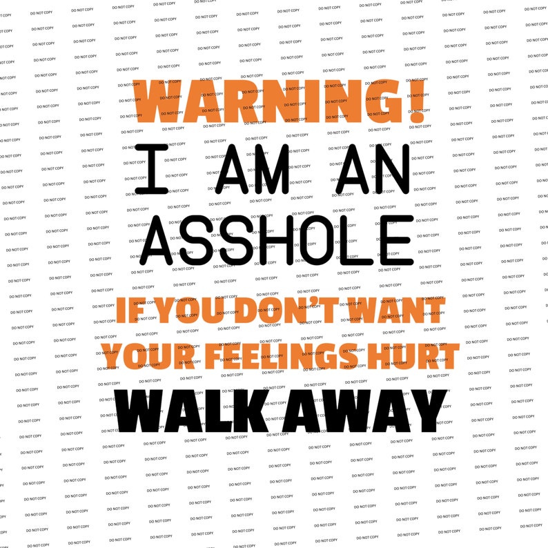 Digital Svg Png Warning I Am An Asshole If You Dont Etsy