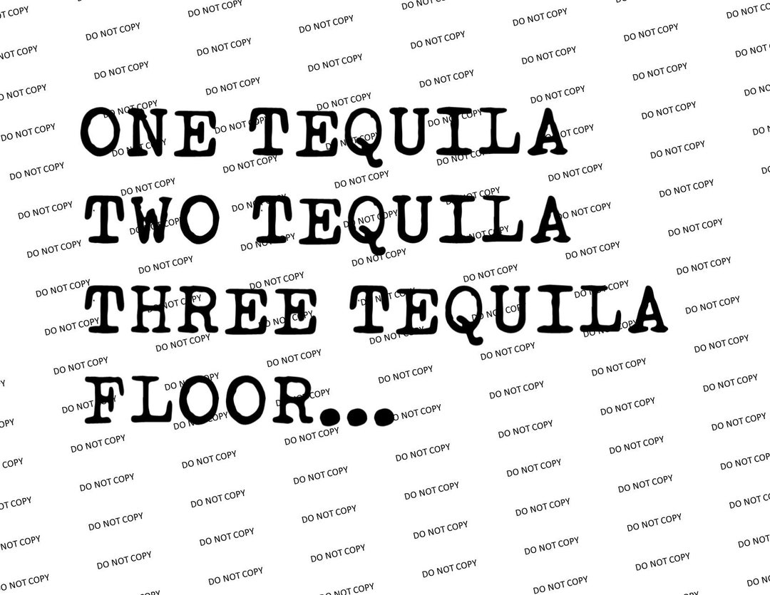 Digital Svg/png-one Tequila Two Tequila Three Tequila Floor - Etsy