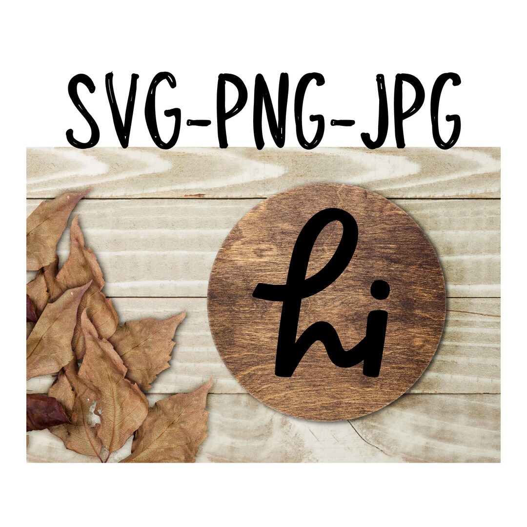Hi SVG, Png, Jpeg, DIGITAL DOWNLOAD, Hello, Svg for Sign, Welcome Sign ...