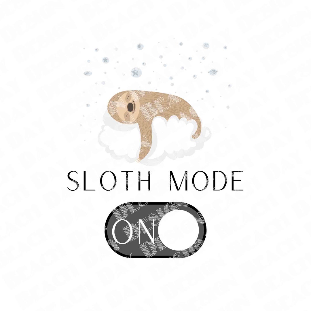 Sloth Mode on • Printable Design • PNG Jpeg SVG PDF - Etsy