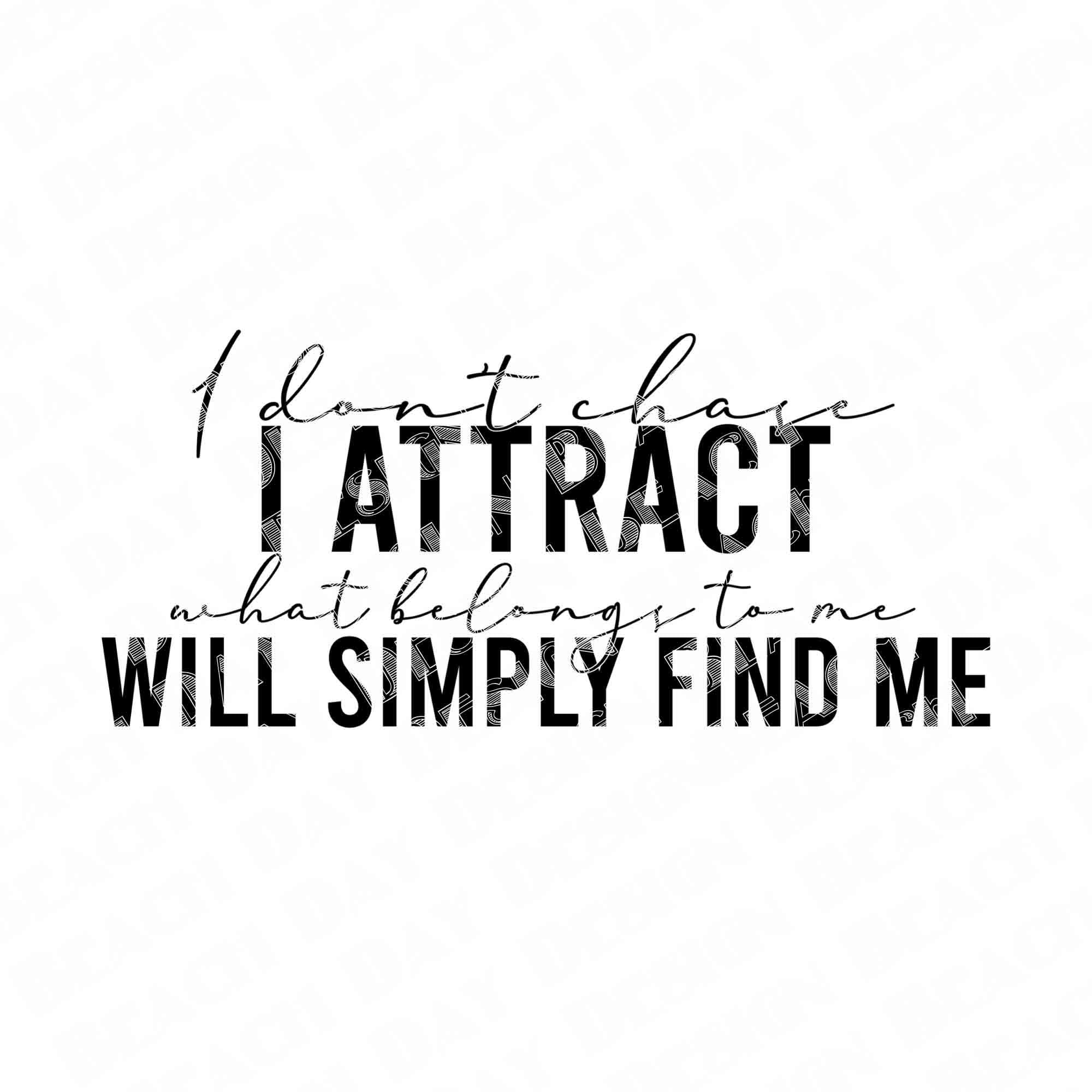 I Don't Chase I Attract, Printable Affirmation, Pdf Svg Png Jpeg, Digital File, What Belongs to ...