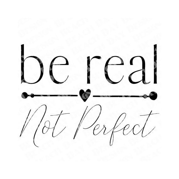 Be Real Not Perfect Printable Design PNG Jpeg SVG PDF Ladies - Etsy