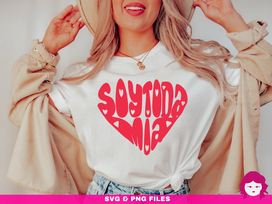 San Valentín SVG PNG, Soy toda mía svg, self love svg, Sublimation ...