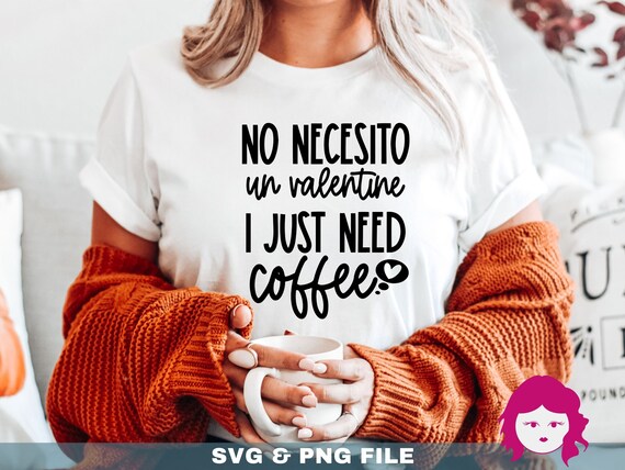 Valentine's Day SVG Just Need Coffee Svg Café PNG | Etsy
