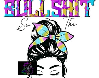 The Good Girl in Me Got Tired of the Bullshit Png Clipart, Girls ...