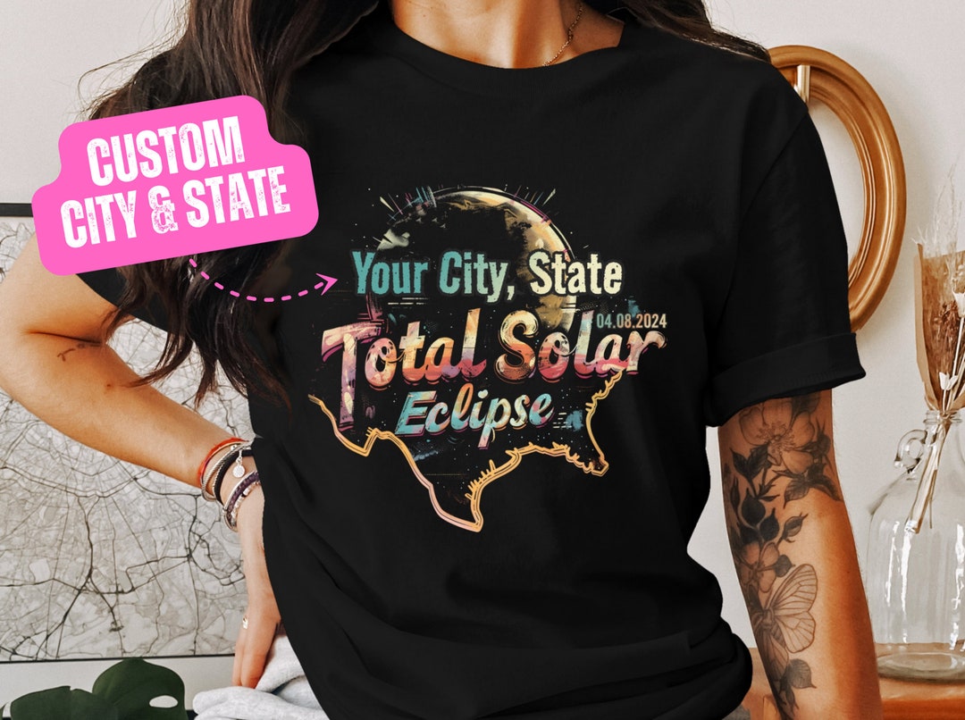 Custom Total Solar Eclipse 2024 T-shirt, Personalized With Your City ...