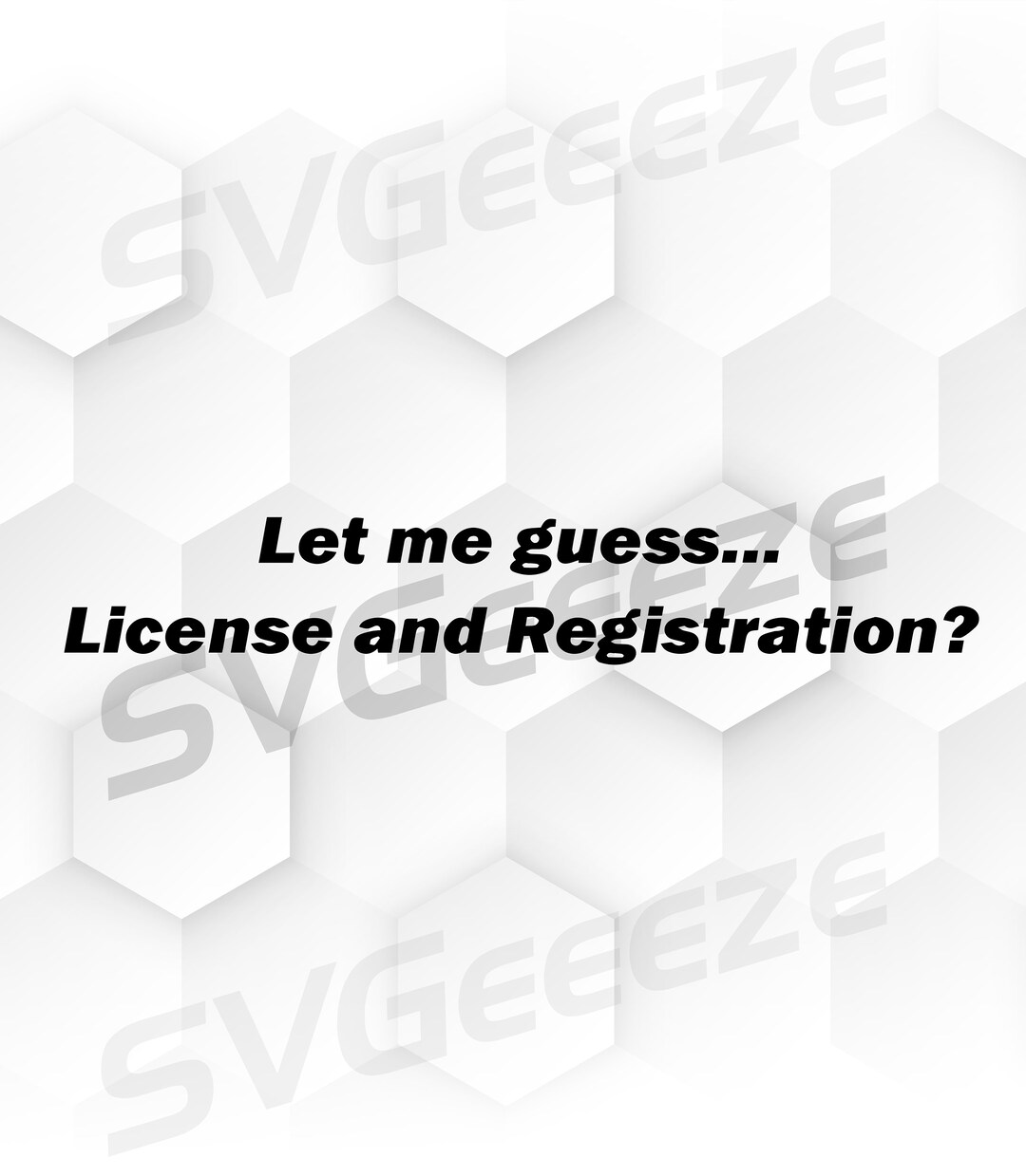 Let Me Guess License and Registration Car Svg, Jdm Svg, Car Svg Race ...