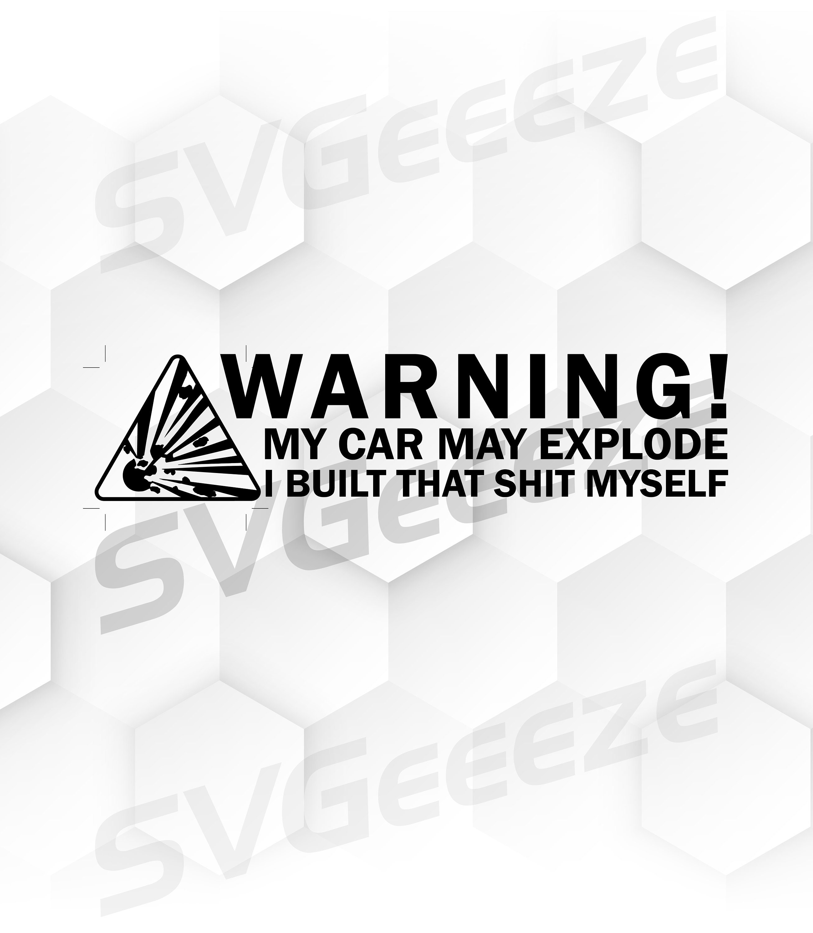 Warning My Car May Explode I Built That Shit Myself Car Svg, Jdm Svg ...