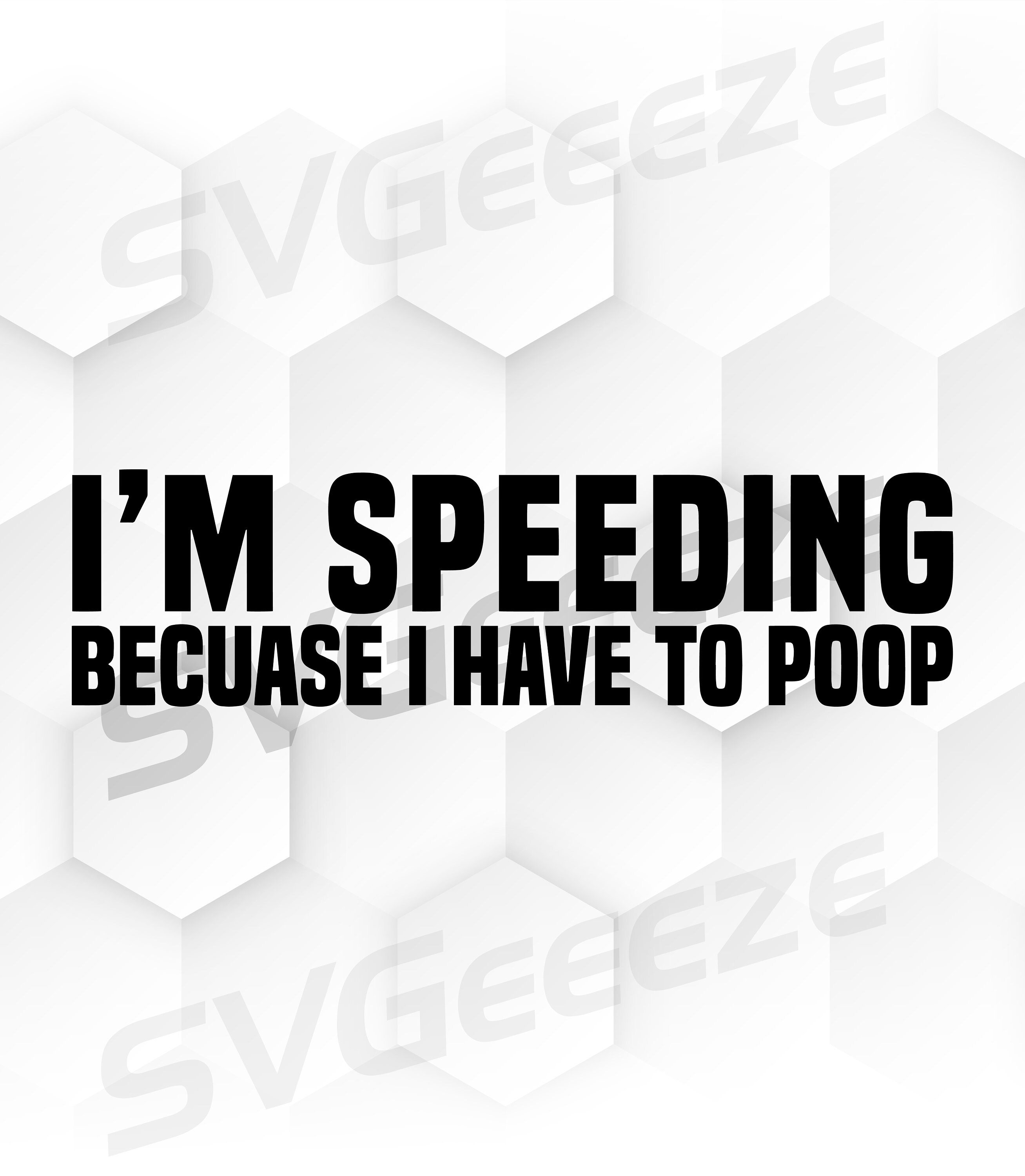Speeding Because I Have to Poop, Car Svg, Jdm Svg, Car Svg Race Car Svg ...