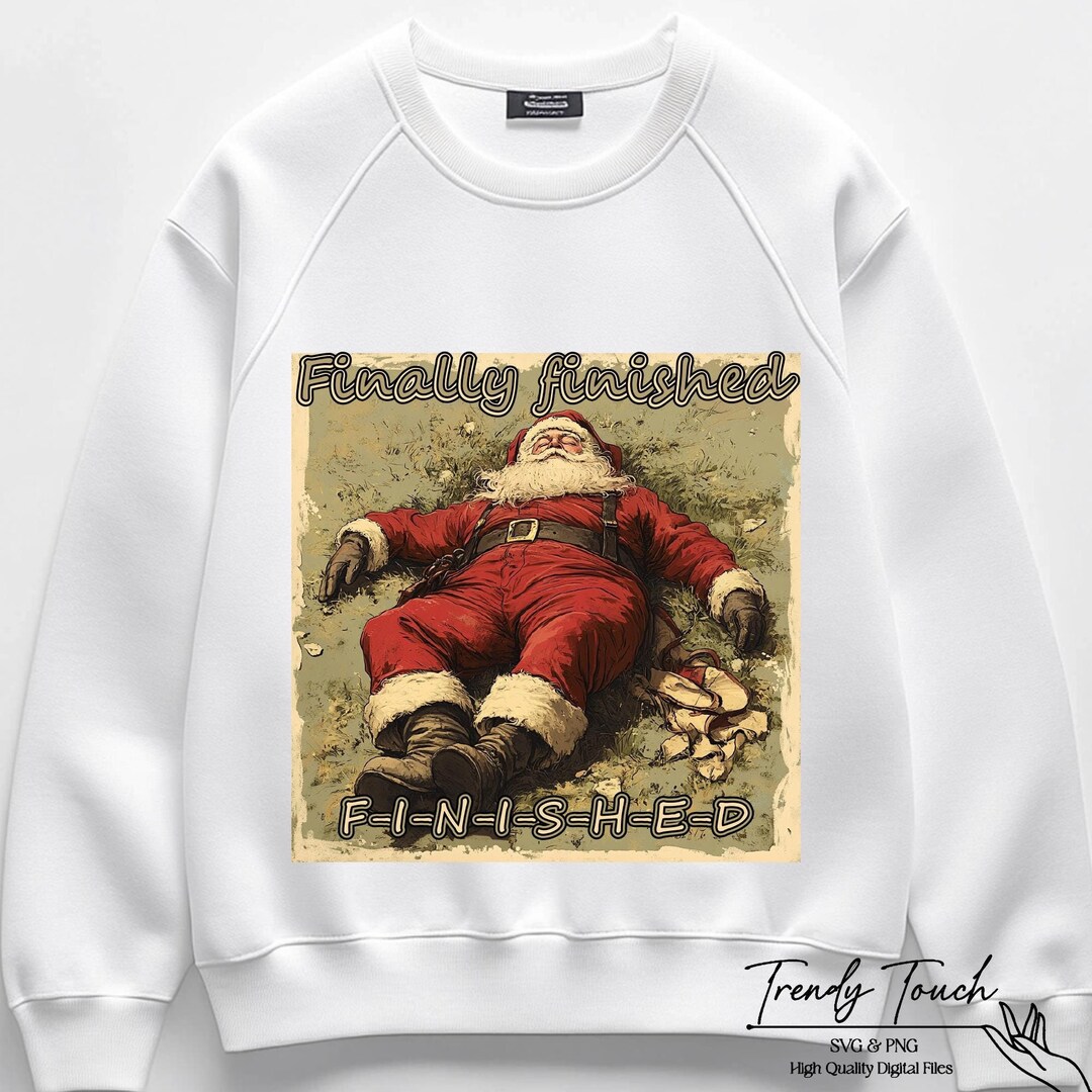 Santa- Finally Finished PNG - Humorous Santa PNG Christmas T-shirt ...