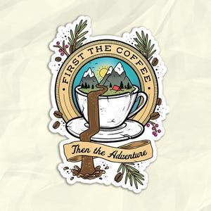 First the Coffee, Then the Adventure Sticker - Etsy