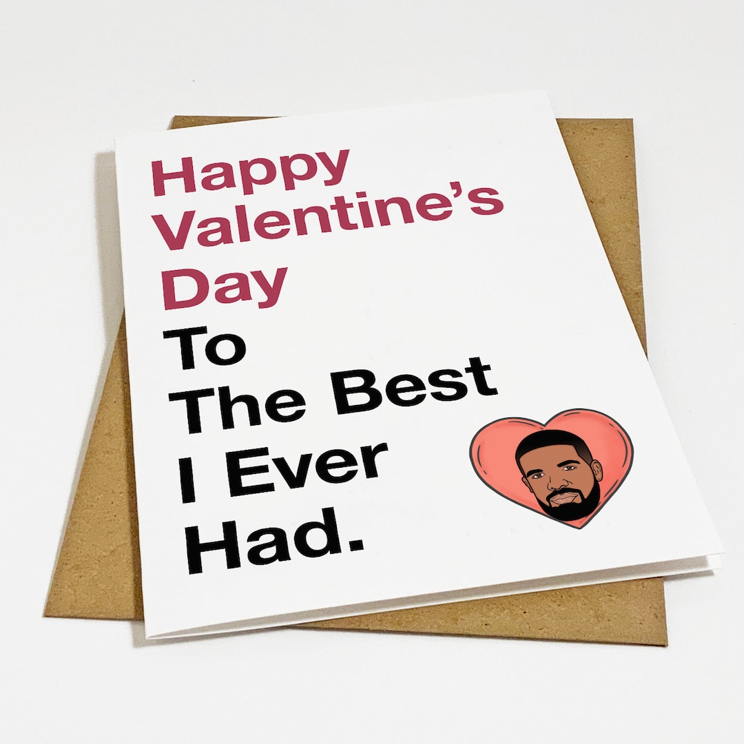 Happy Valentine's Day to the Best I Ever Had - Drake Valentine's Card ...