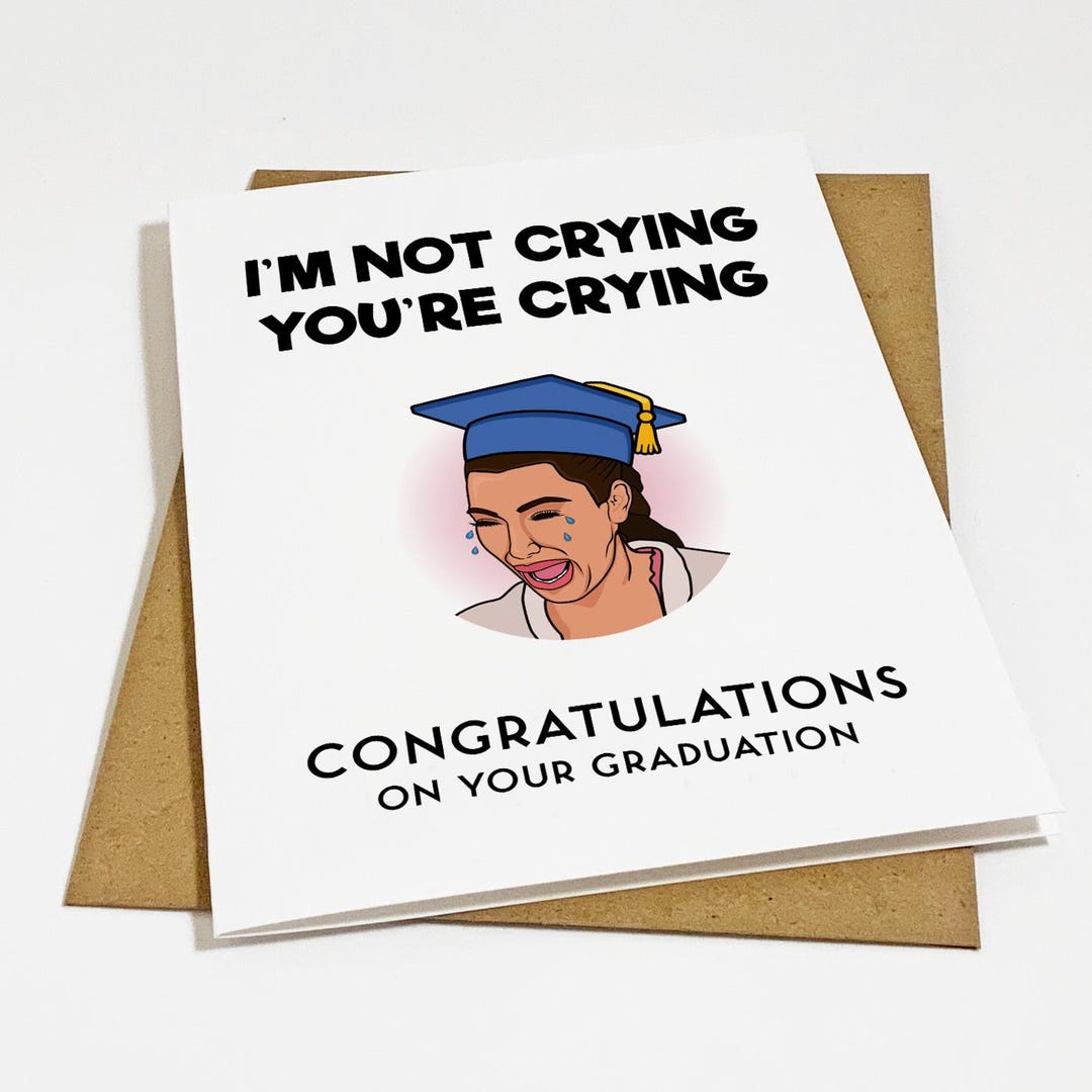 Funny Graduation Card: "i'm Not Crying You're Crying" - A2 Matte White ...
