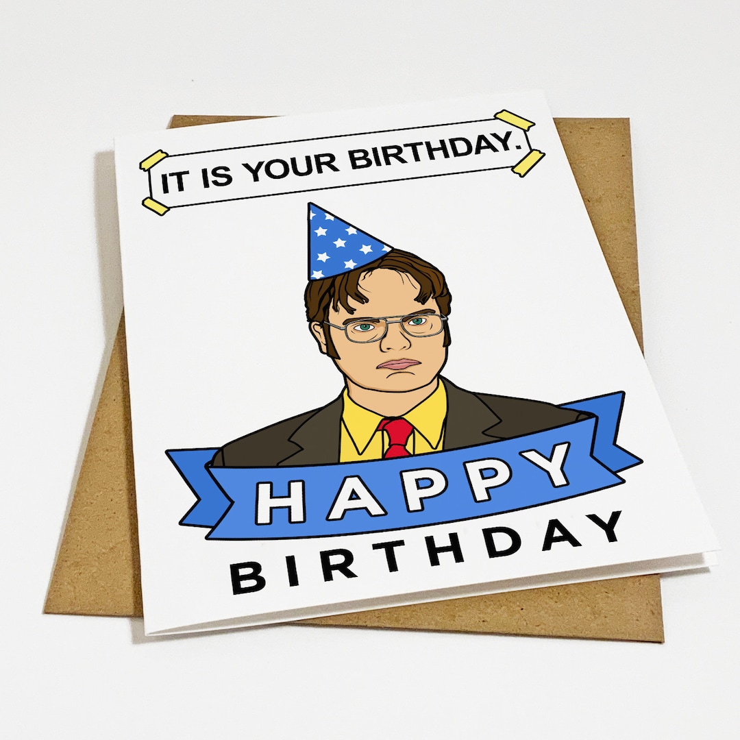 It is Your Birthday Card - Dwight Birthday Card - It's A Statement of ...