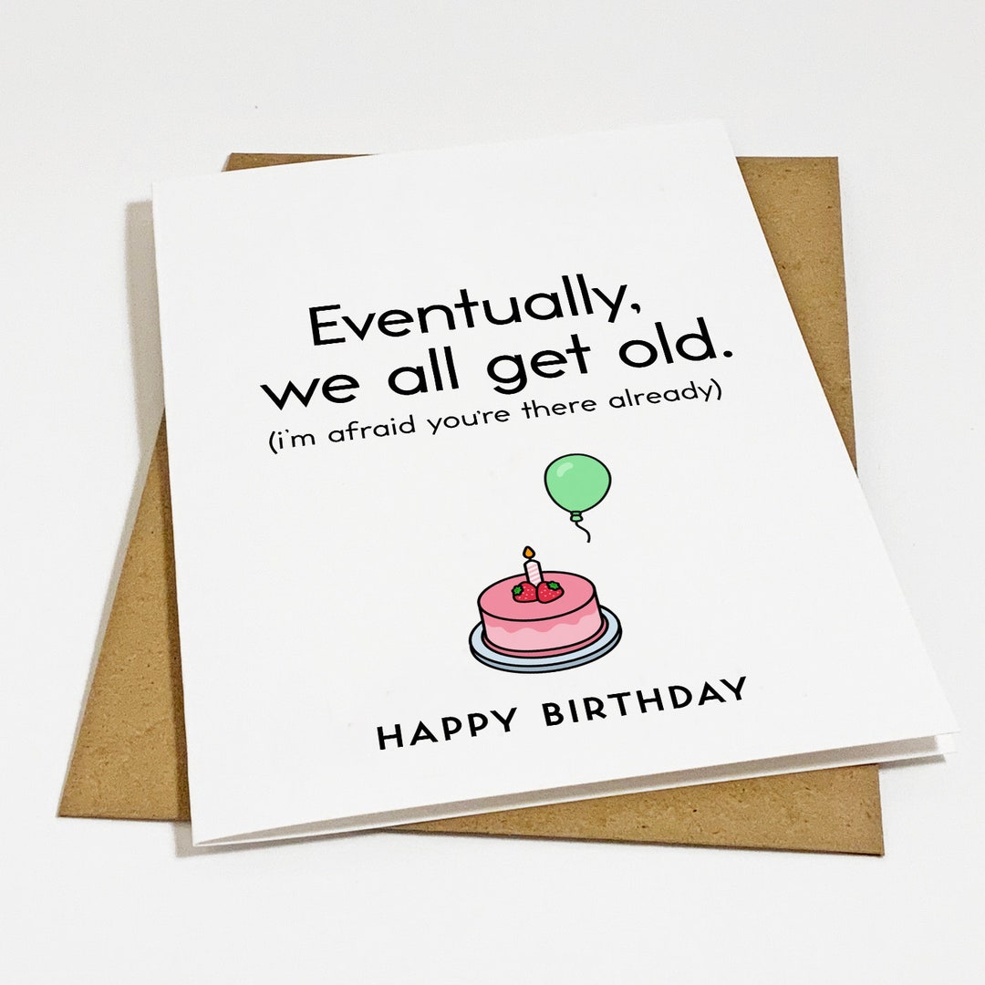 Funny 'we All Get Old' Birthday Card: Snarky Humor Greeting - Etsy