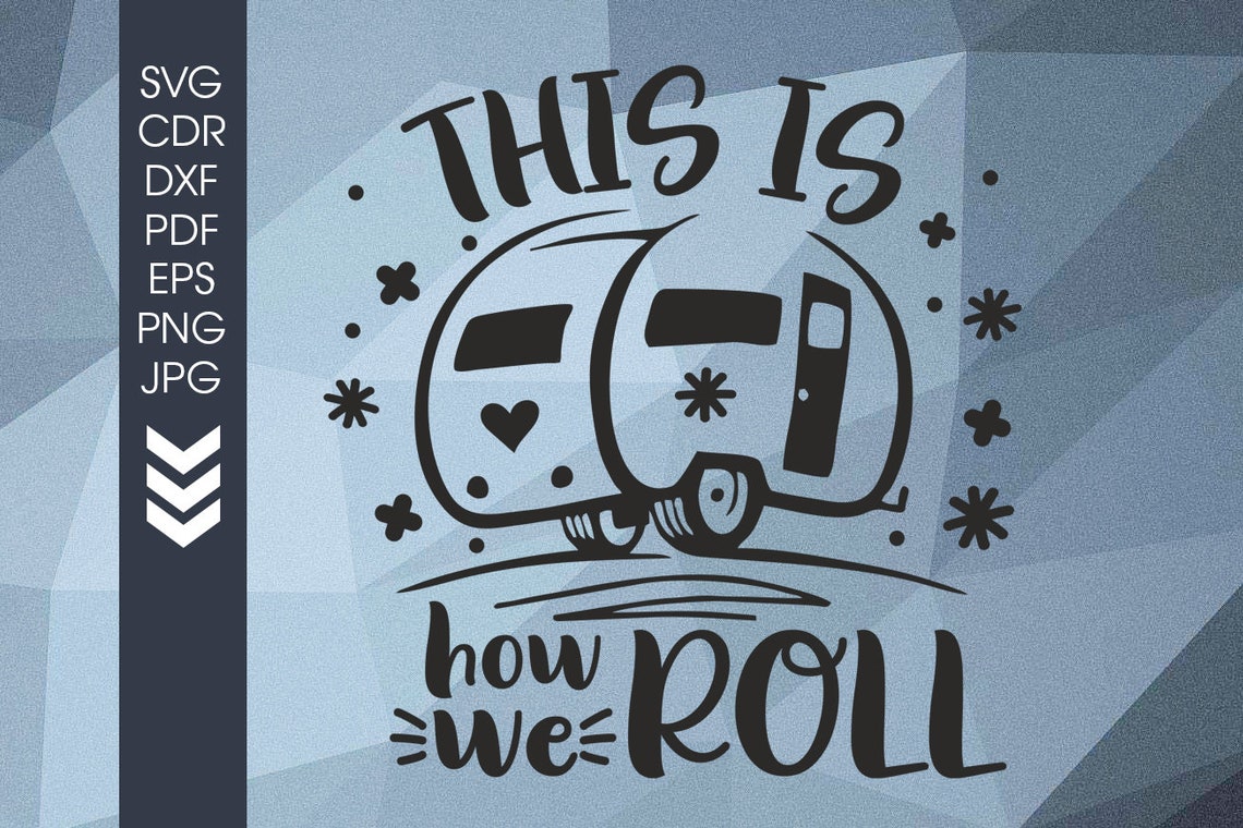 This is How We Roll SVG, PDF, EPS, Svg Files for Cricut,cuttable Cricut ...