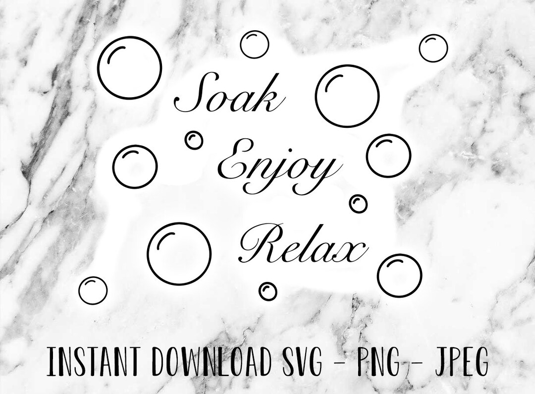 Soak Enjoy Relax Cut File Digital Download SVG Cricut Friendly Cutting ...