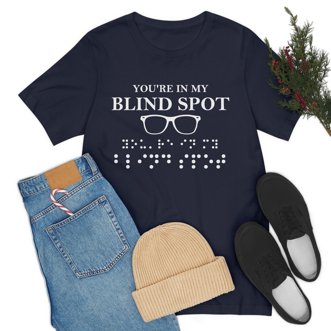 Youre in My Blind Spot Shirt, Braille Shirt, Gifts for the Blind. - Etsy