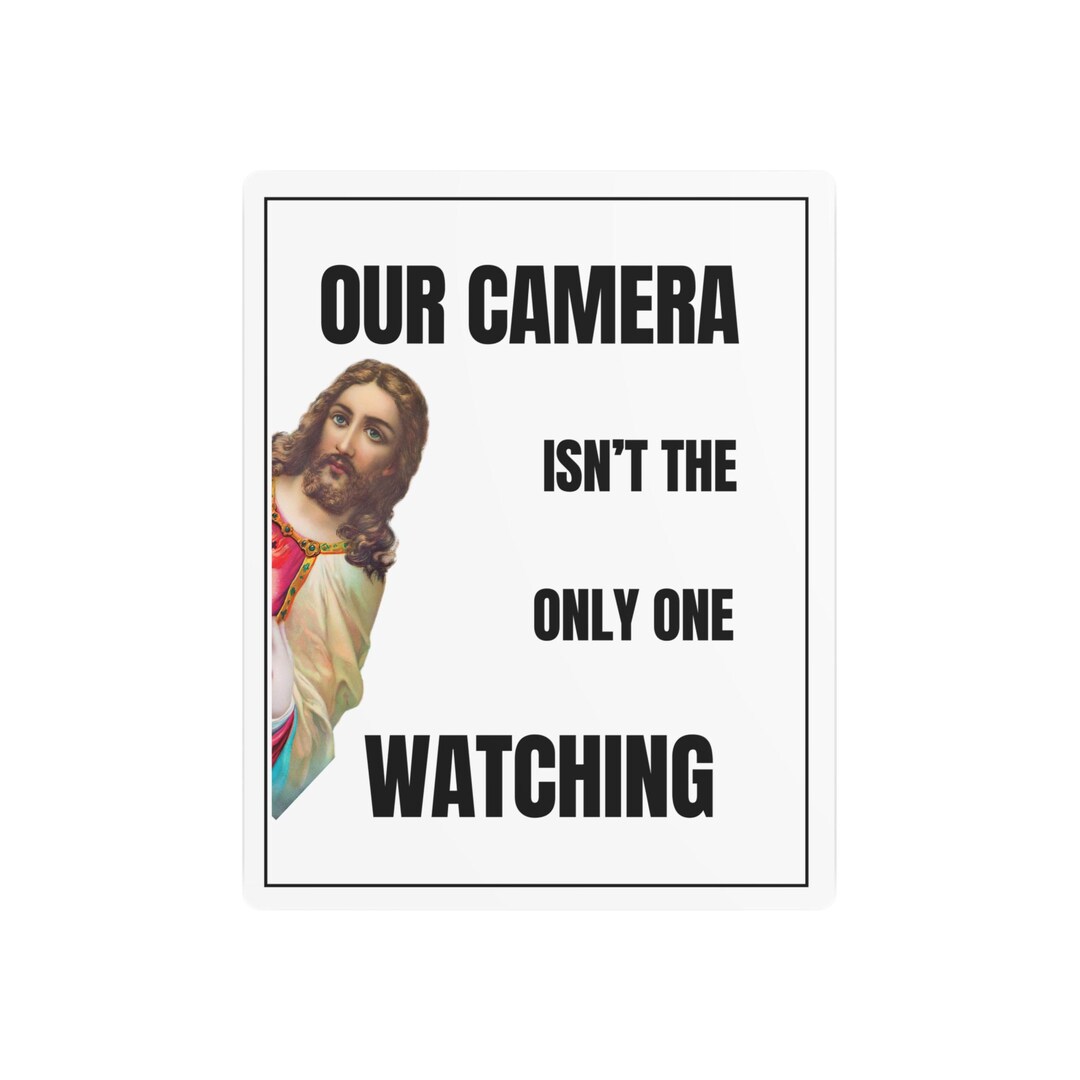 Our Camera is Not the Only One Watching - Funny Security Sign - Unique ...