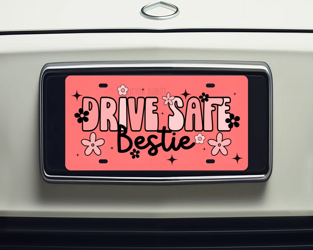 Drive Safe Bestie License Plate, Cute Car Accessories for Women, New ...