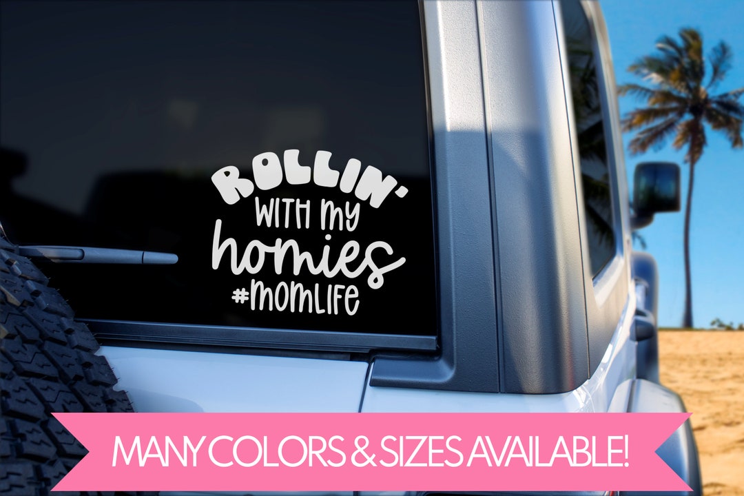 Rollin' With My Homies Vinyl Car Decal, Mom Life Sticker, Cute Gift for ...