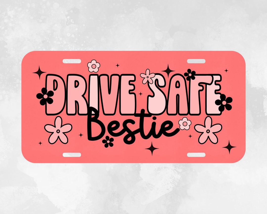 Drive Safe Bestie License Plate, Cute Car Accessories for Women, New ...