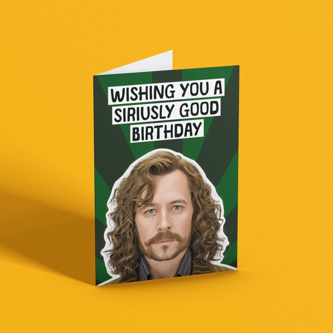 Wishing You a Siriusly Good Birthday Card – Funny Harry Potter Inspired ...